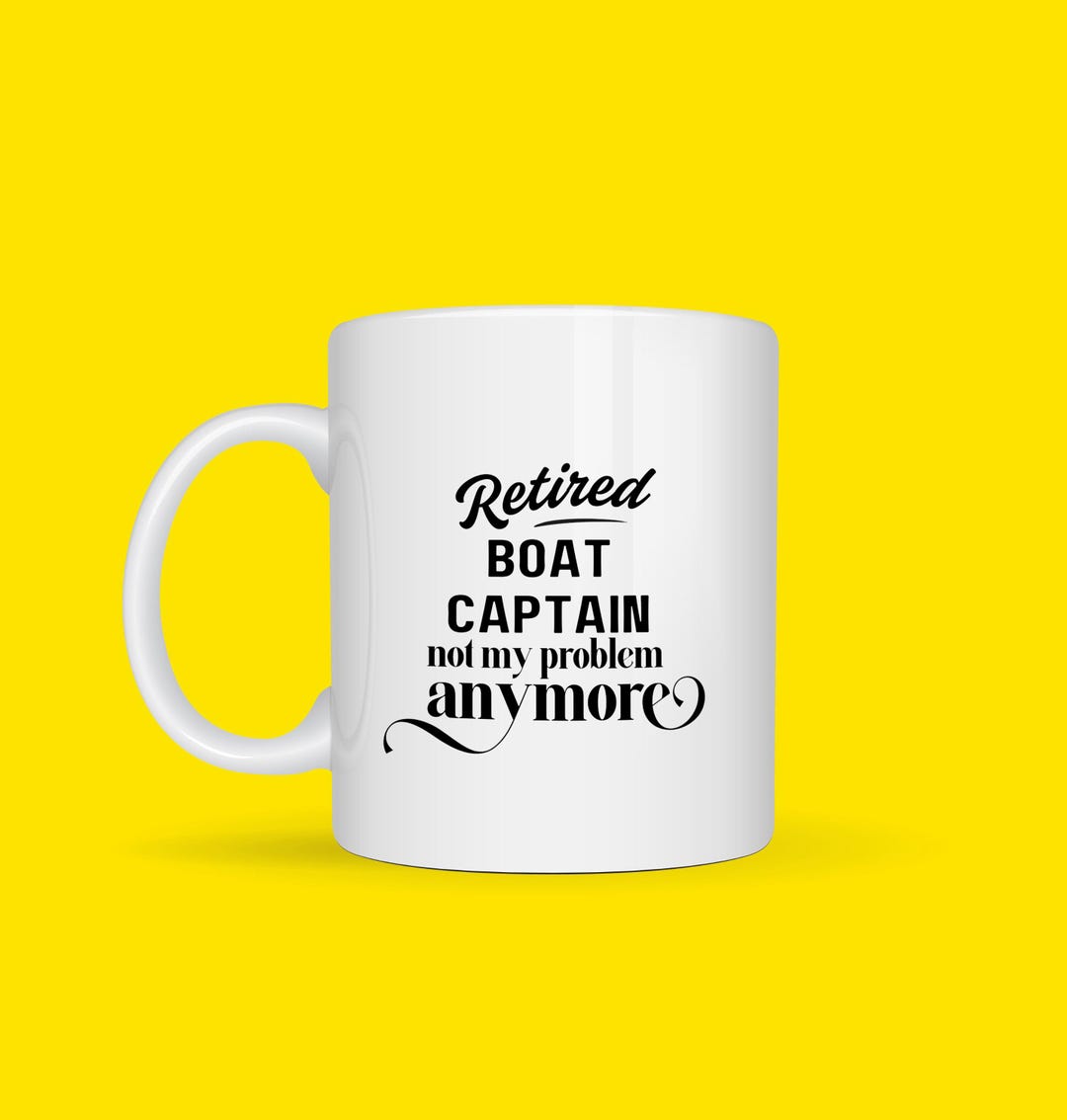 Funny Retired Boat Captain Mug for Boat Captain Retirement Gift Mug for ...