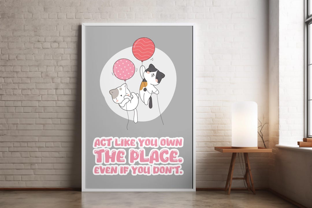 Funny Motivational Cat Poster. Confident Cat Poster – “act Like You Own ...