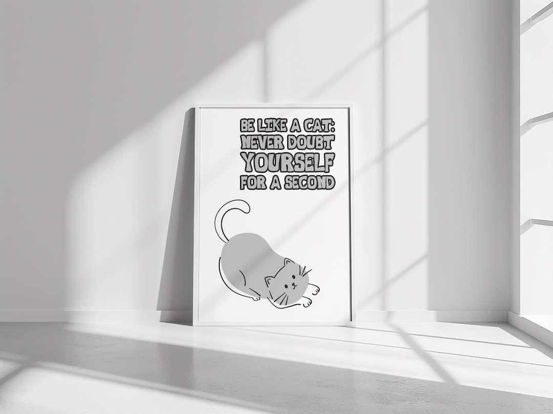 Funny Motivational Cat Poster. Motivational Cat Poster – "be Like a Cat ...