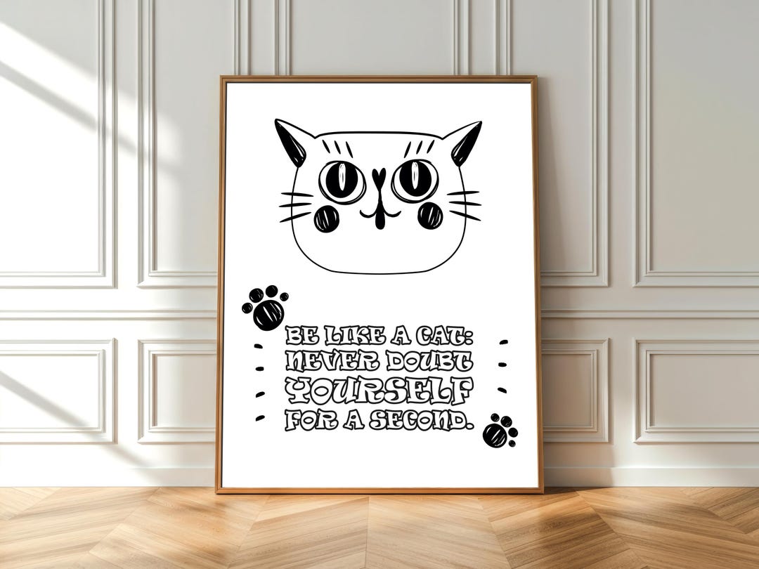 Funny Motivational Cat Poster – “be Like a Cat: Never Doubt Yourself ...