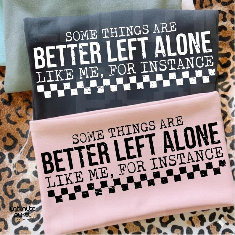 Better Left Alone PNG, Funny Grunge Checker Text Sublimation, Sarcastic ...