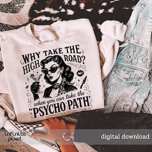 Retro Funny PNG, Why Take the High Road When You Can Take the Psycho ...