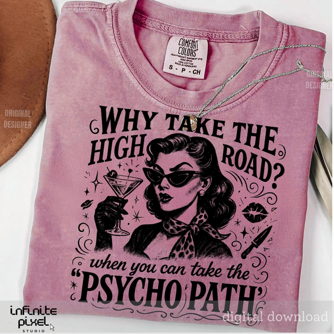 Retro Funny PNG, Why Take the High Road When You Can Take the Psycho ...