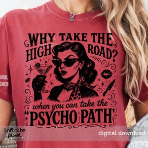 Retro Funny PNG, Why Take the High Road When You Can Take the Psycho ...