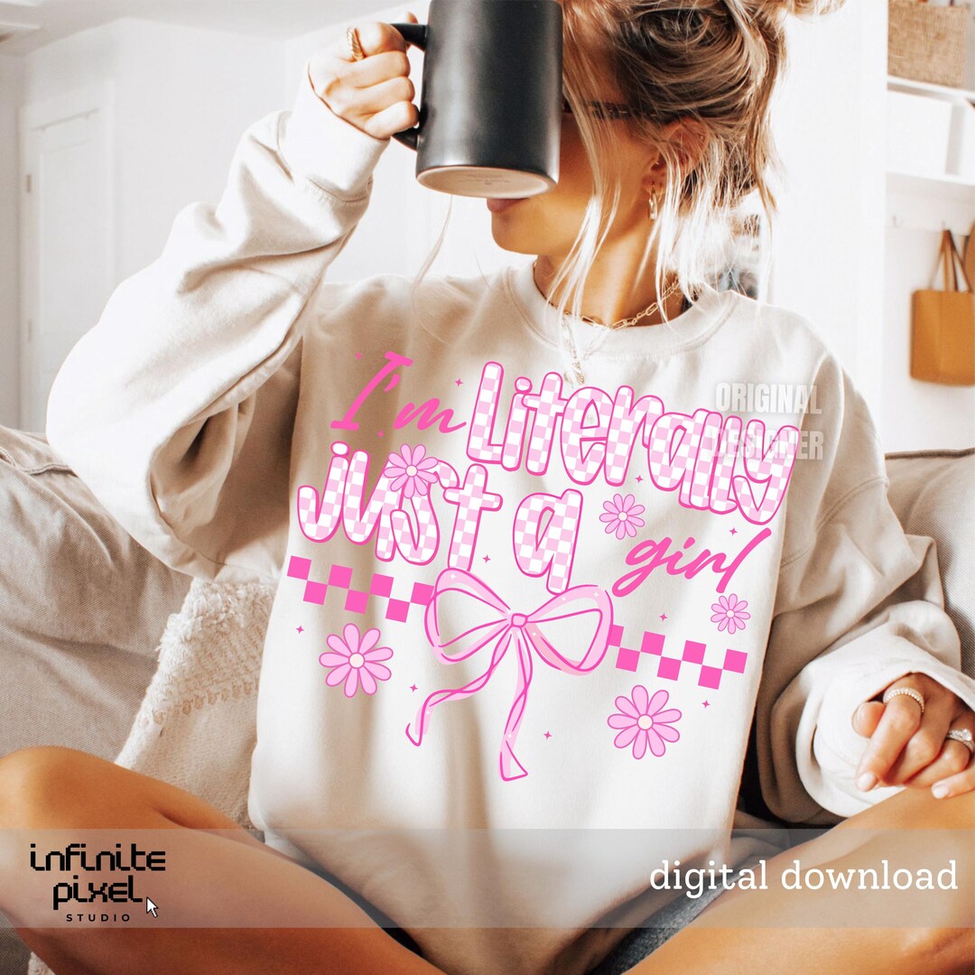 Im Literally Just A Girl PNG File | Trendy Girly PNG Design | Bow ...