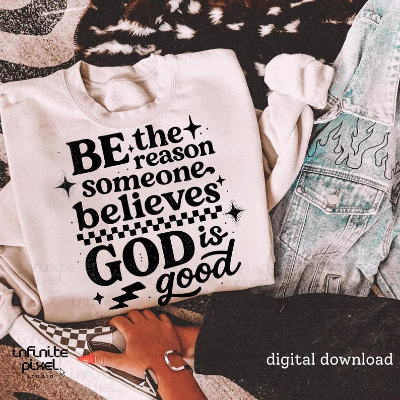 Christian Quote PNG SVG, Be the Reason Someone Believes God is Good PNG ...