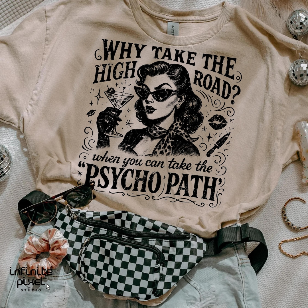 Retro Funny PNG, Why Take the High Road When You Can Take the Psycho ...