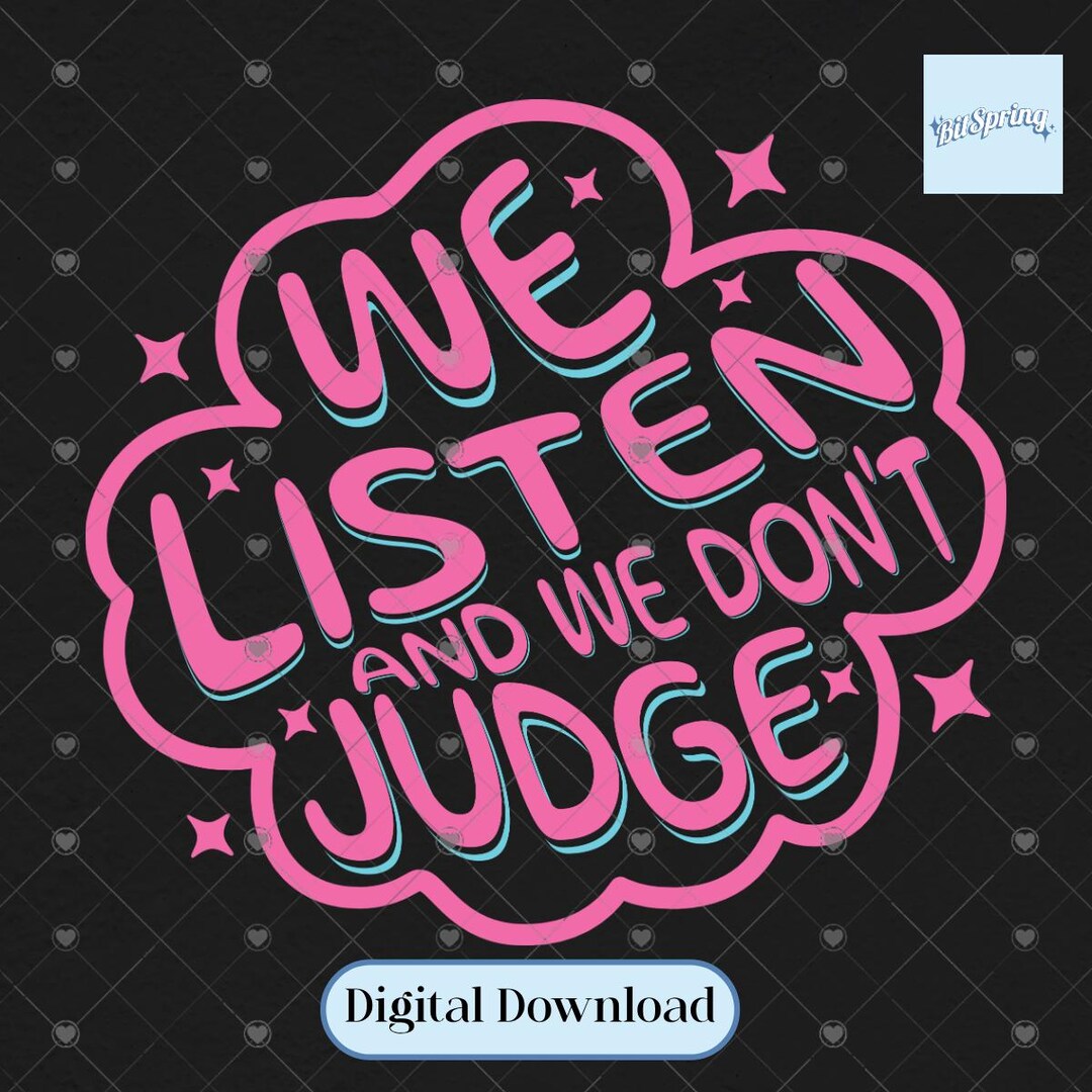 We Listen and We Don't Judge PNG | Funny Trending Digital Download | Viral Tiktok Phrase | Shirt ...