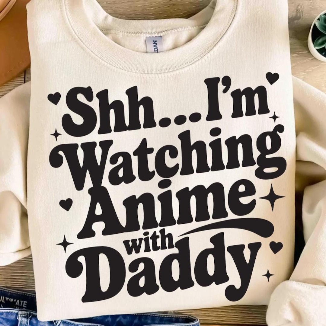 Shh I’m Watching Anime With Daddy PNG SVG | First Father’s Day Anime ...