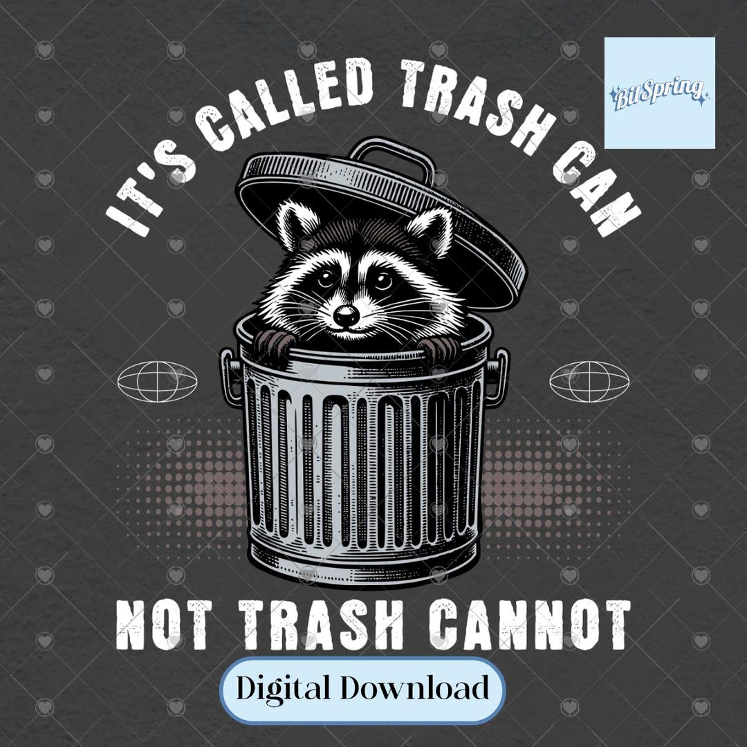 It's Called Trash Can Not Trash Cannot PNG | Funny Raccoon Meme | Trash ...
