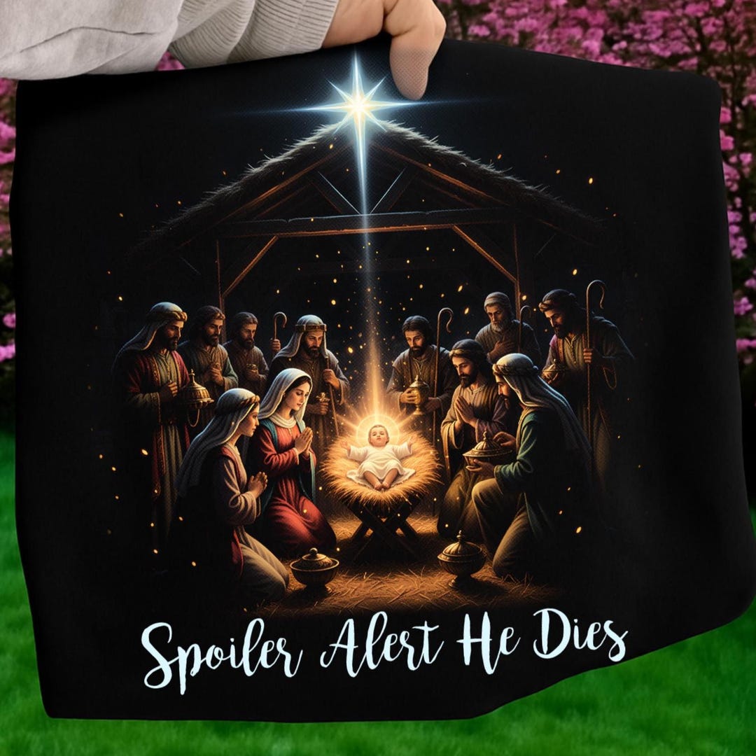 Spoiler Alert He Dies PNG, Funny Nativity Scene Christmas Design, Dark ...