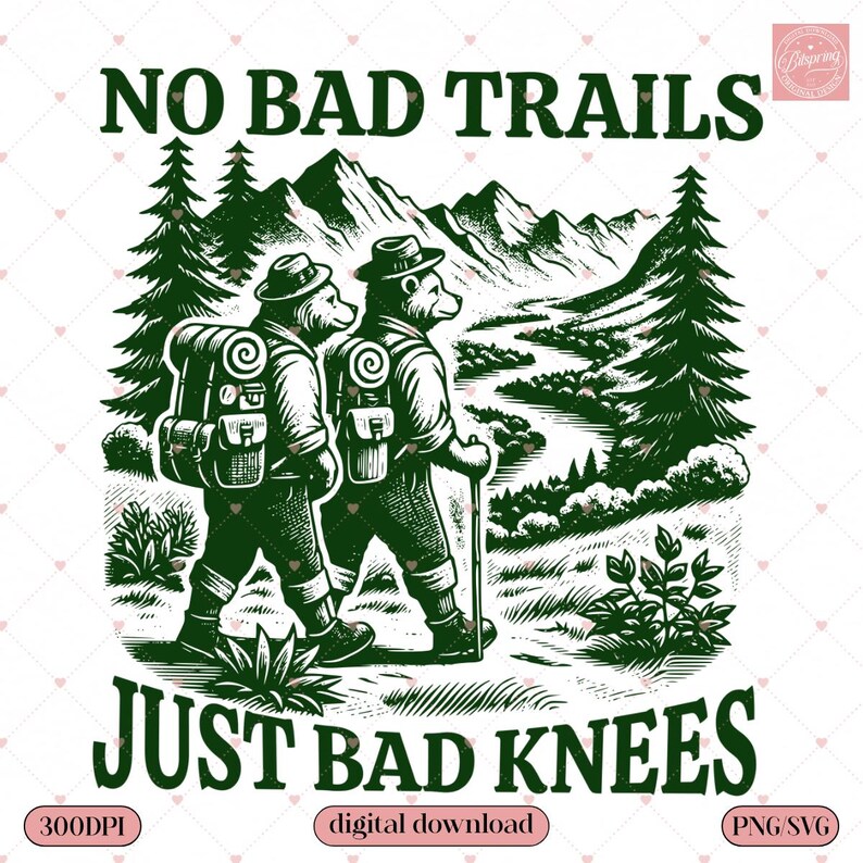 No Bad Trails Just Bad Knees PNG SVG, Funny Hiking Shirt Design, Nature ...