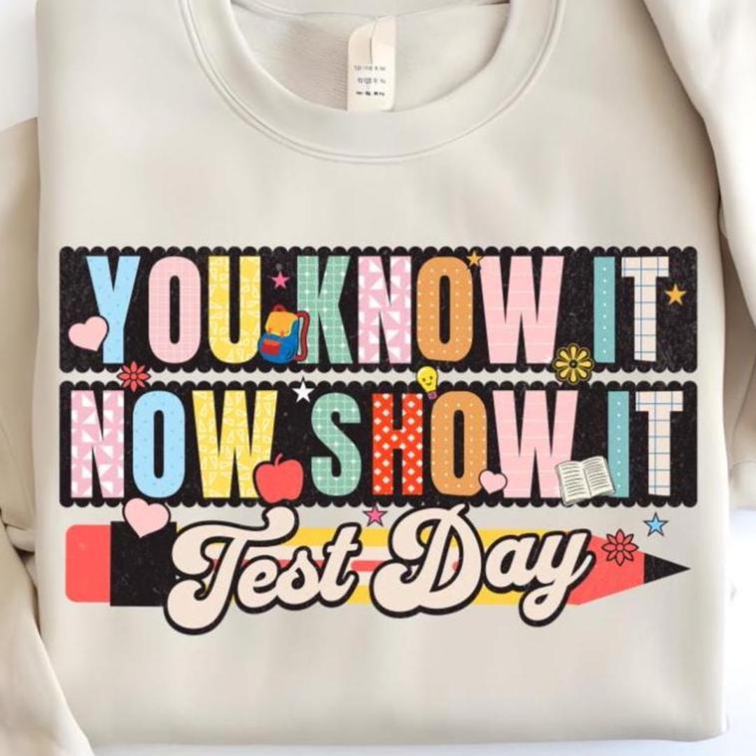You Know It Now Show It PNG SVG, Test Day Teacher Design, School ...