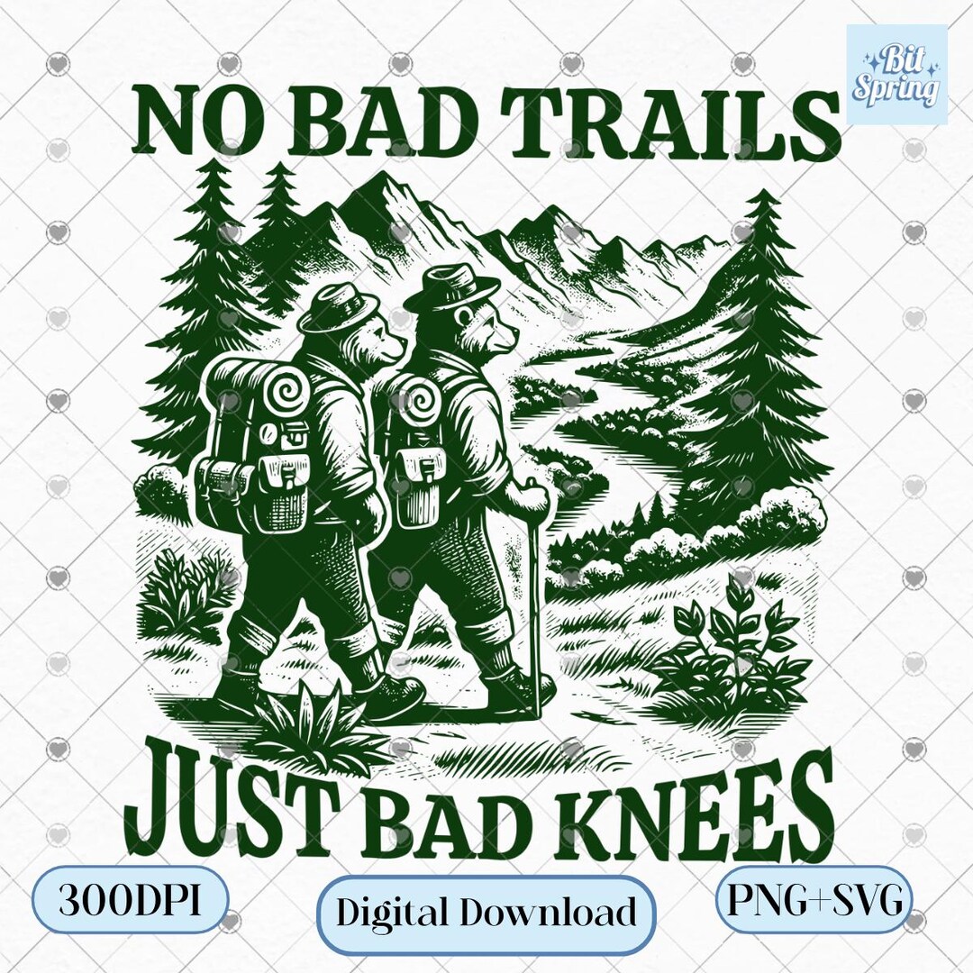 No Bad Trails Just Bad Knees PNG SVG, Funny Hiking Shirt Design, Nature ...
