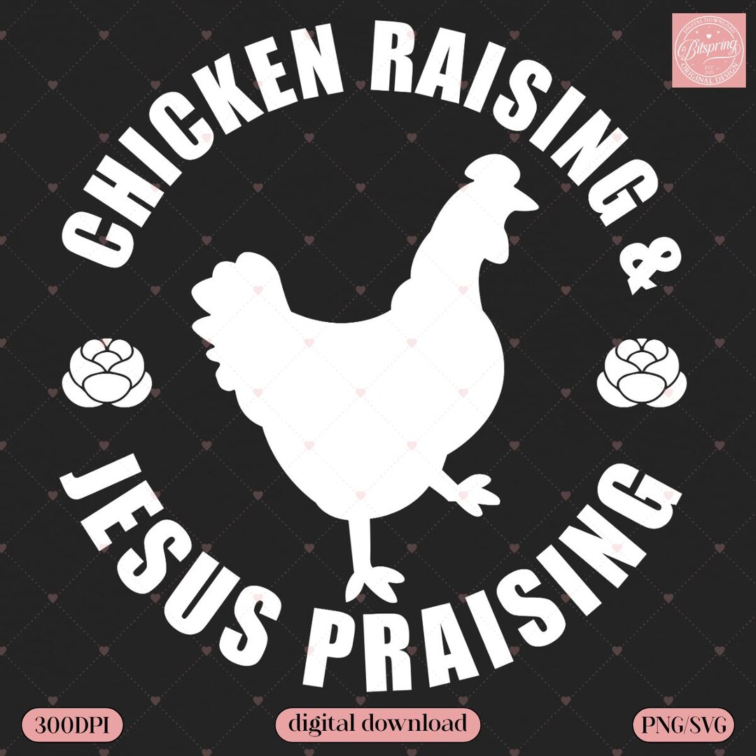 Chicken Raising and Jesus Praising SVG PNG | Funny Farm Shirt Design ...