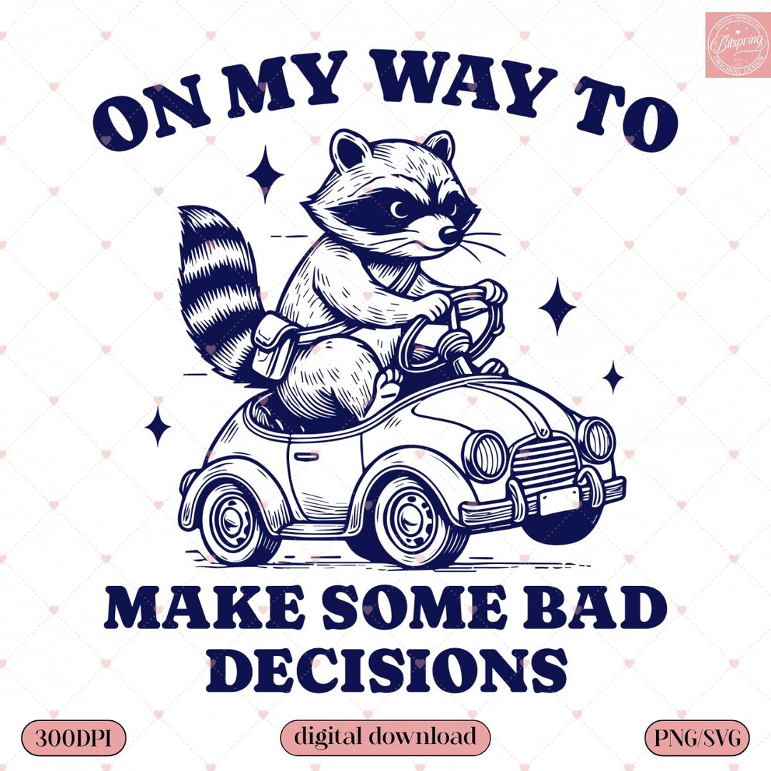 On My Way to Make Some Bad Decisions SVG PNG - Funny Raccoon Meme ...