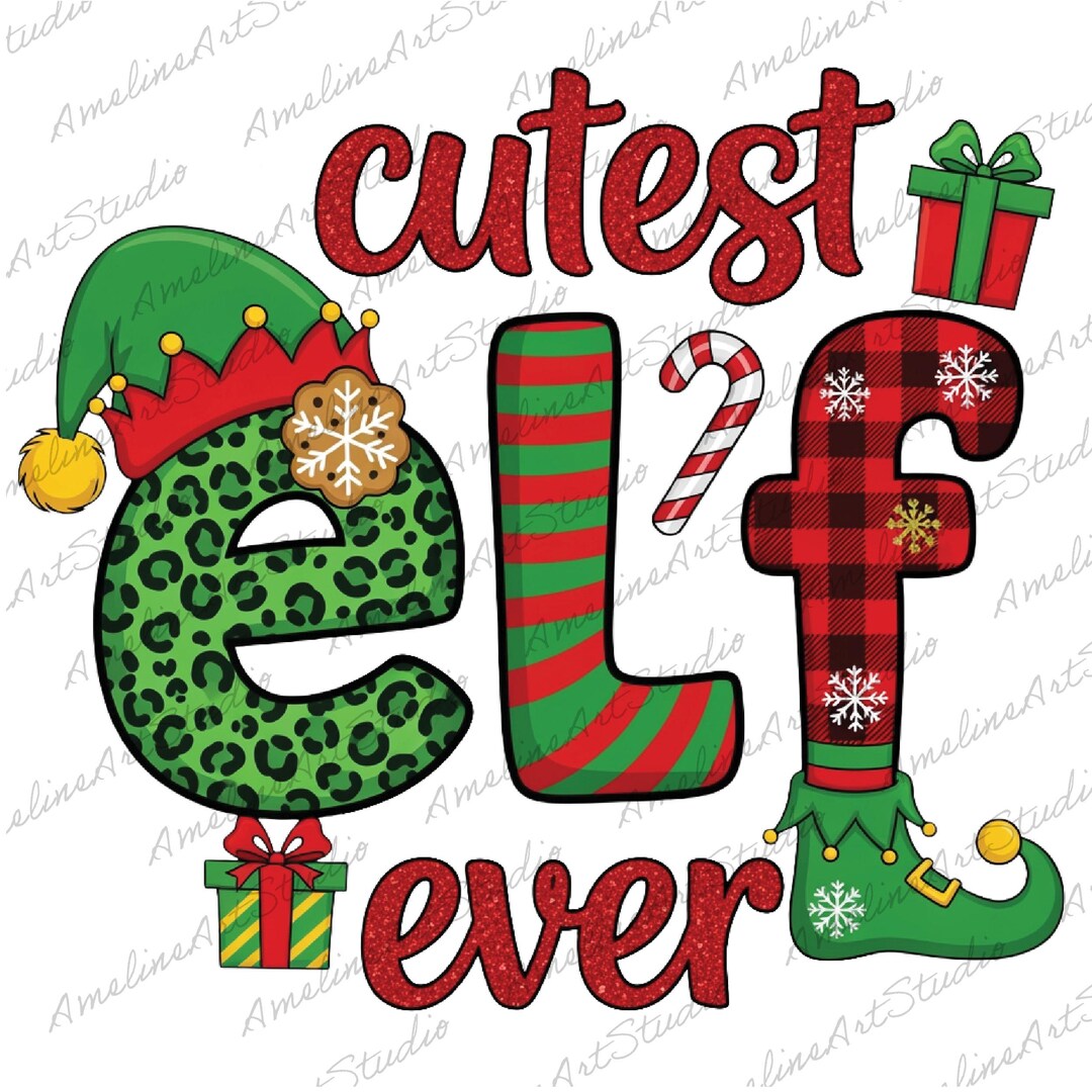 Cutest Elf Ever, Christmas Elf PNG, Cute Elf Kids Design, Holiday ...