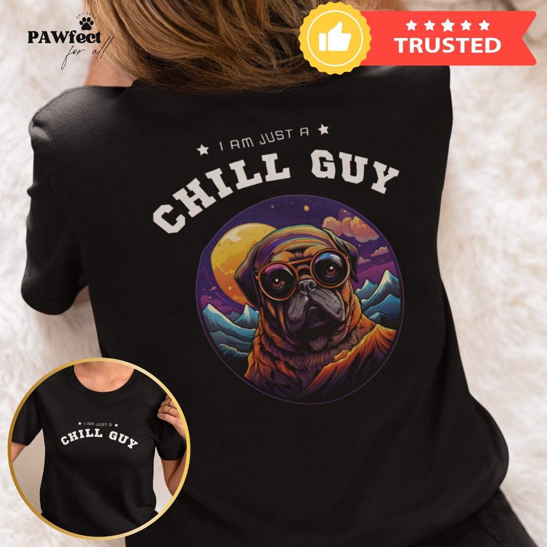 I'm Just A Chill Guy Pug Meme Shirt Customized Funny Dog Mom Dad Meme ...