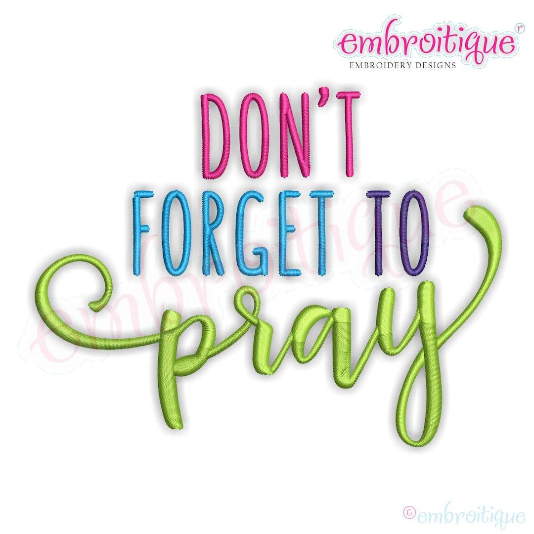 Don't Forget to Pray - Inspirational - Family - Machine Embroidery ...
