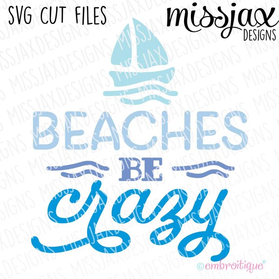 Beaches Be Crazy Svg Cut File Summer Spring Break Vacation Etsy