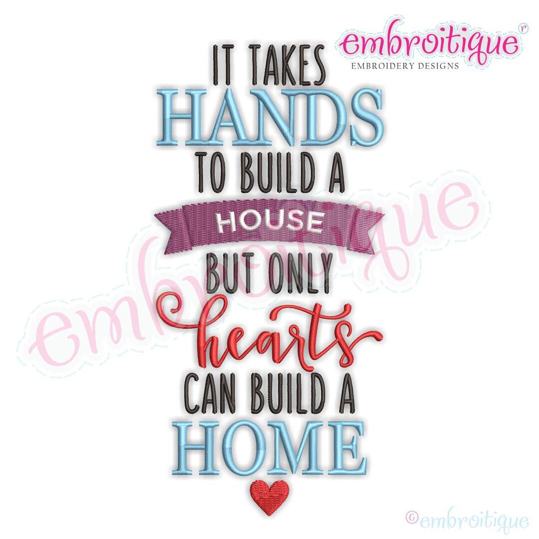 It Takes Hands to Build A House but Only Hearts Can Build A Home ...