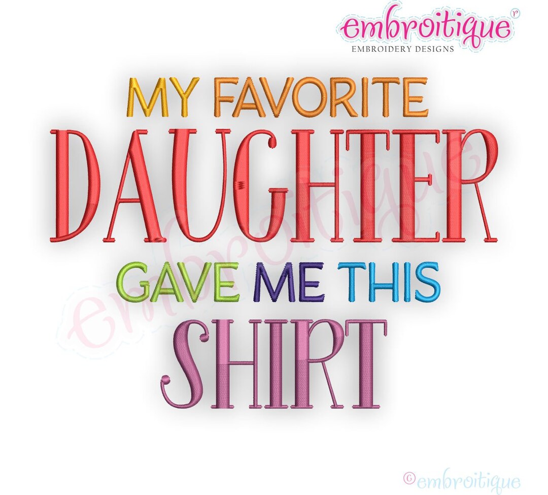 My Favorite Daughter Gave Me This Shirt - Fathers Day Dad Daughter ...
