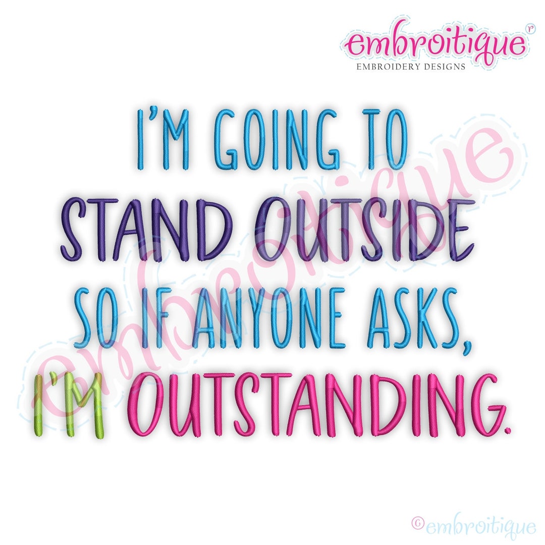 I'm Going to Stand Outside, so If Anyone Asks, I'm Outstanding Funny ...