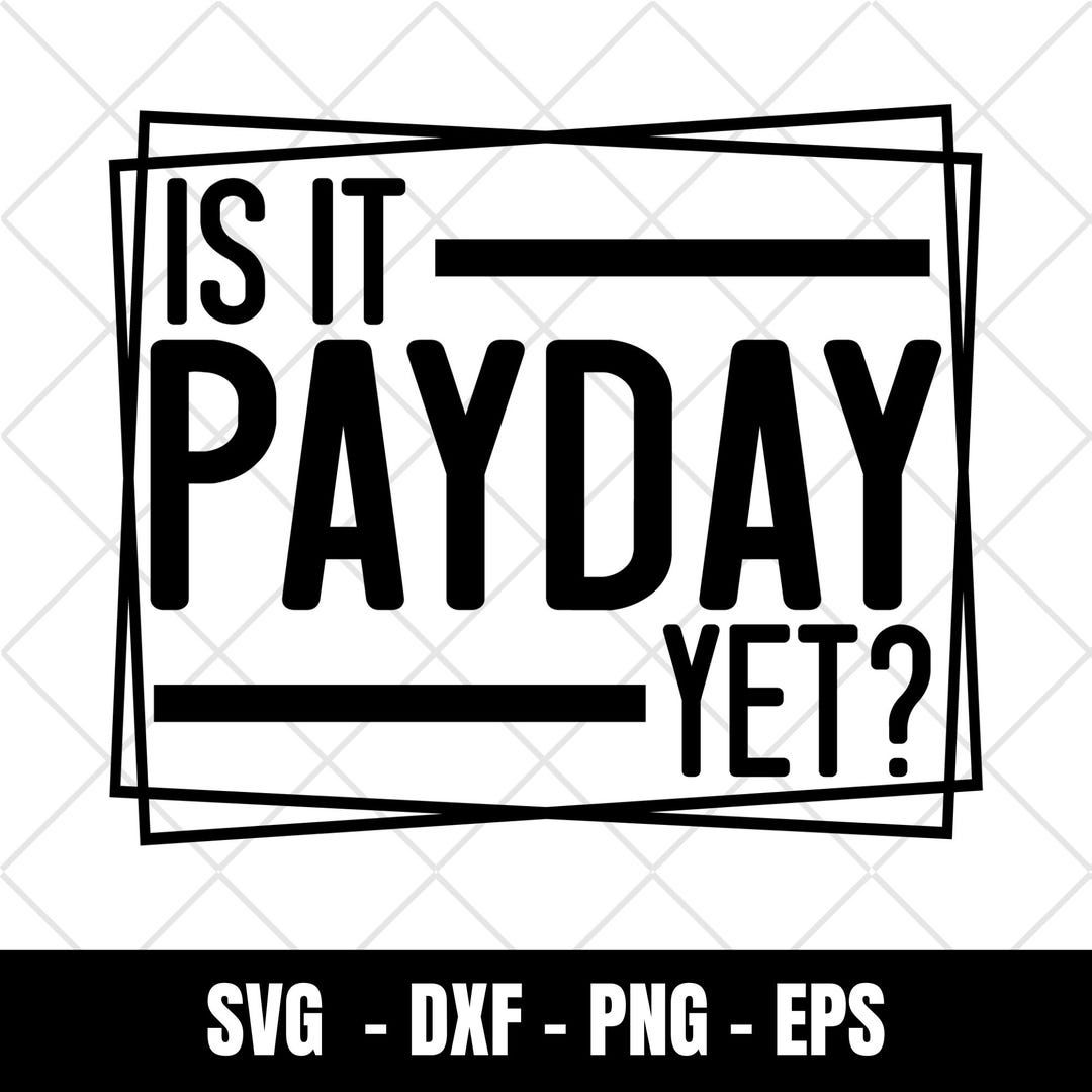 Payday Quote Svg, Sarcastic Svg, Witty Svg, Funny Svg, Humorous Svg ...