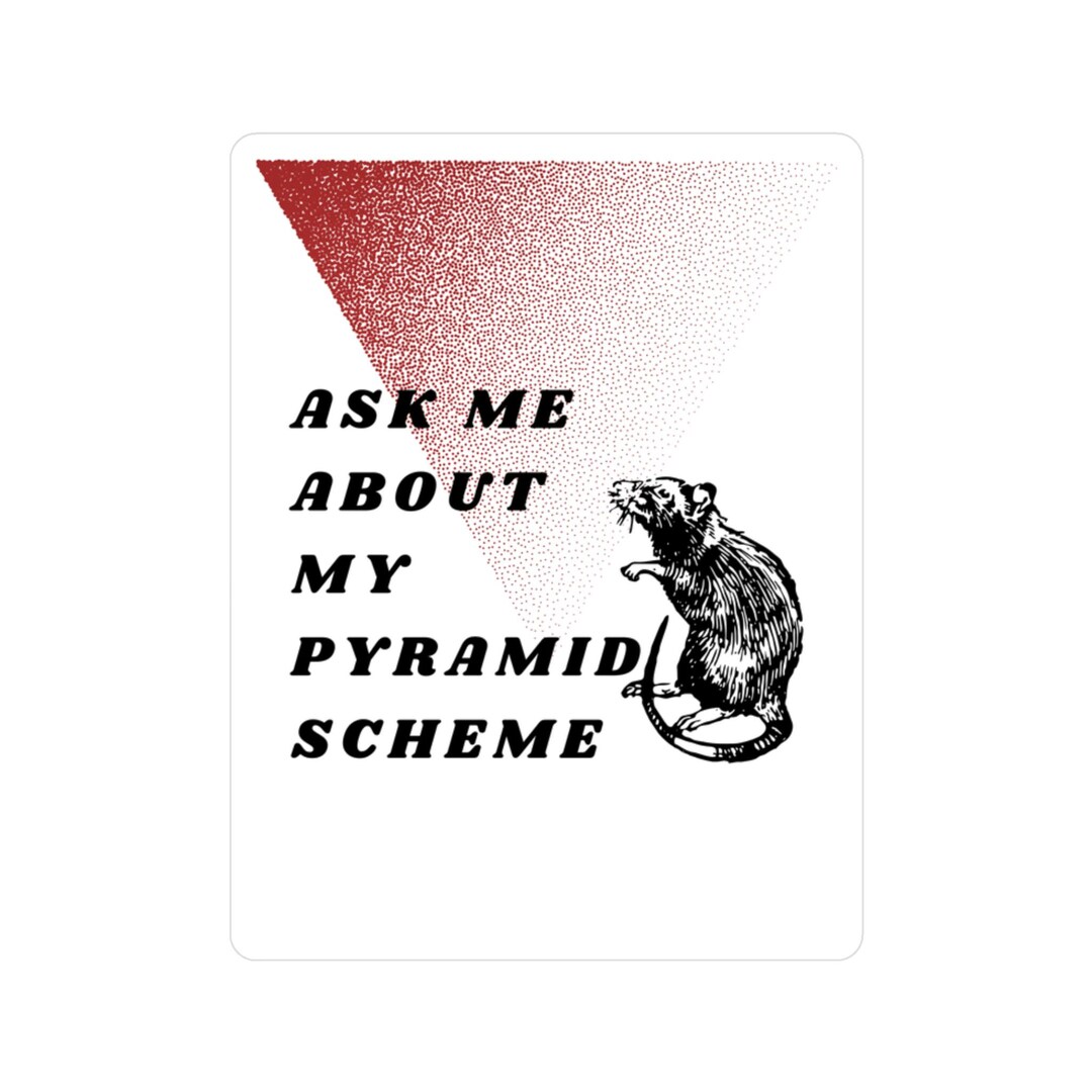Funny Rat Vinyl Sticker - 'ask Me About My Pyramid Scheme' - Durable ...