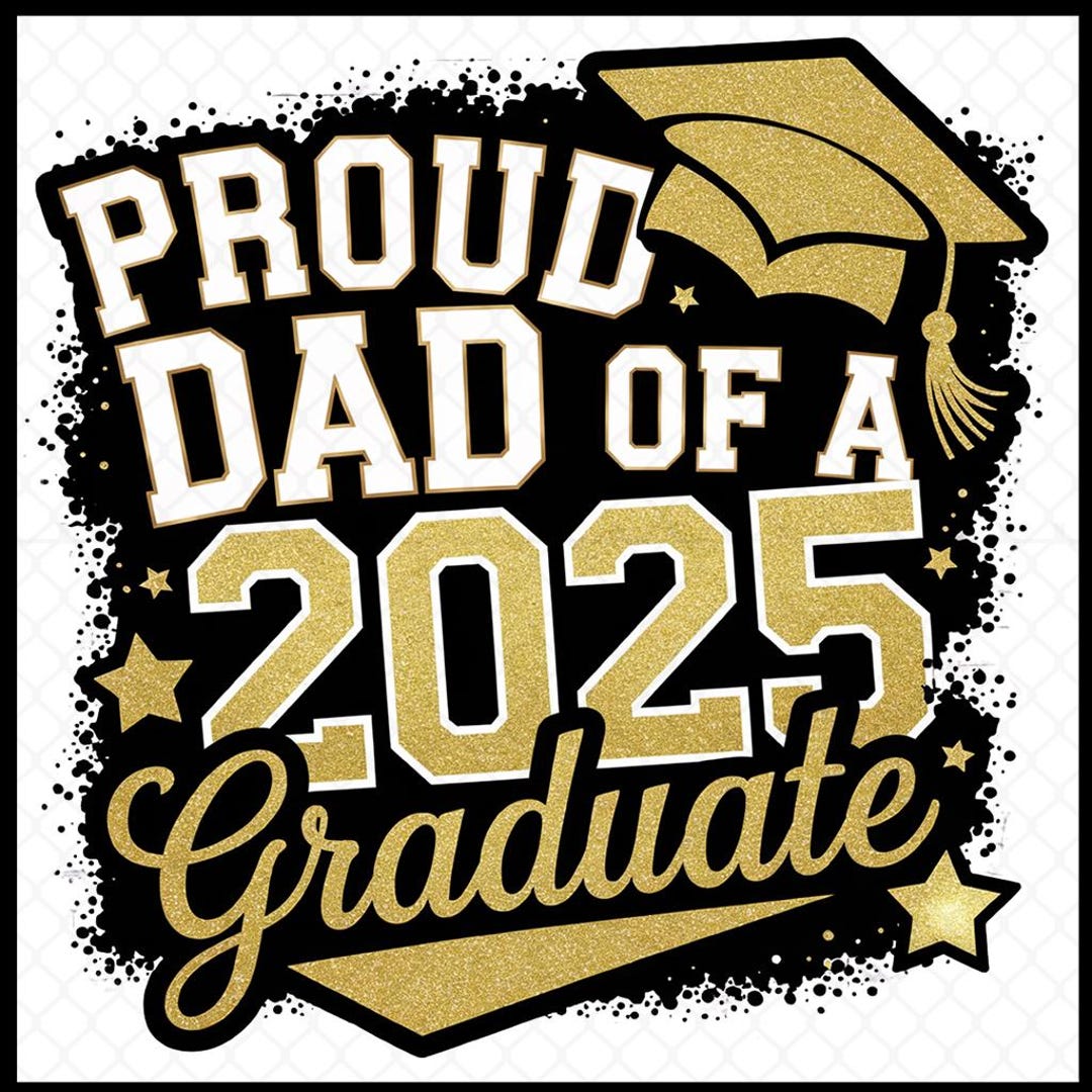 Proud Dad of a 2025 Graduate PNG, Proud Family of 2025 Graduate, 2025 ...