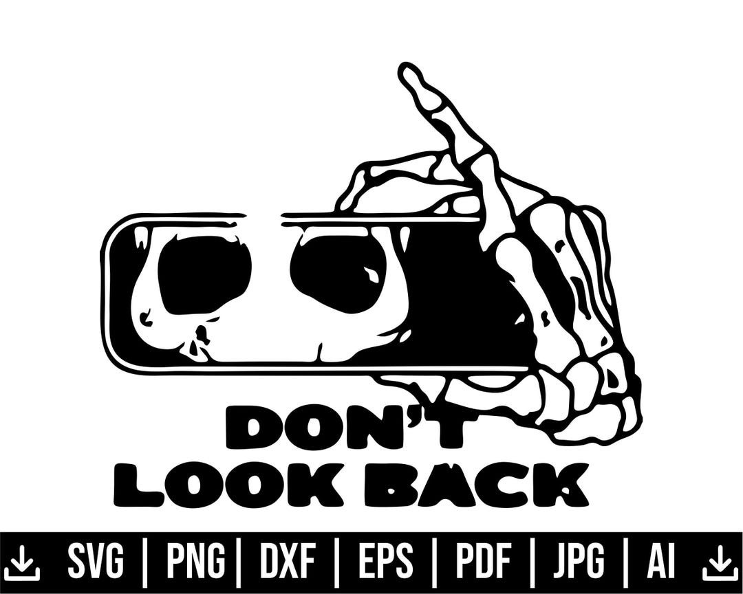 Don't Look Back Svg, Skeleton Hand Svg, Skull Svg, Skeleton Svg ...