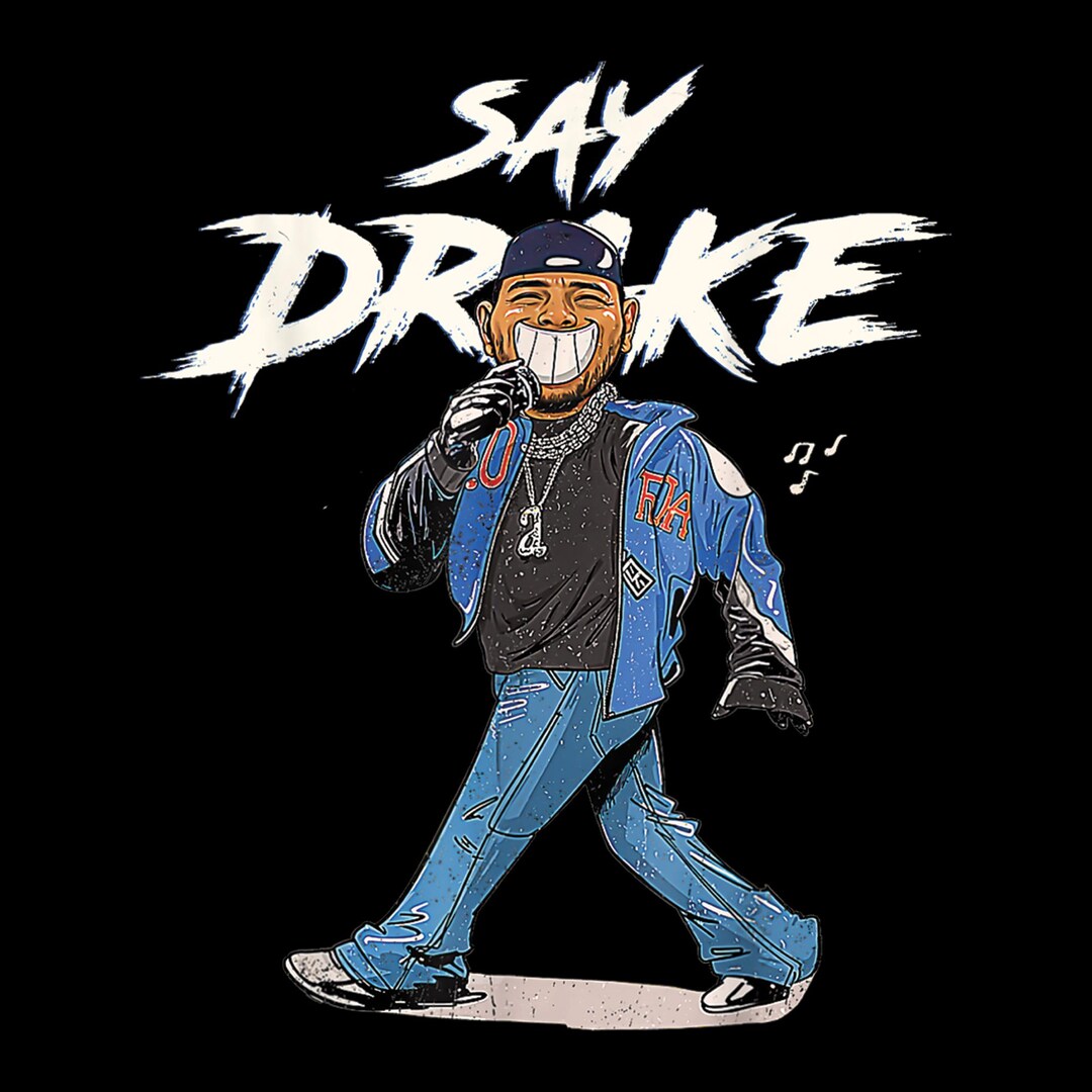 Say Drake Shirt, Hip Hop Music Fan Art Shirt Design | Streetwear ...