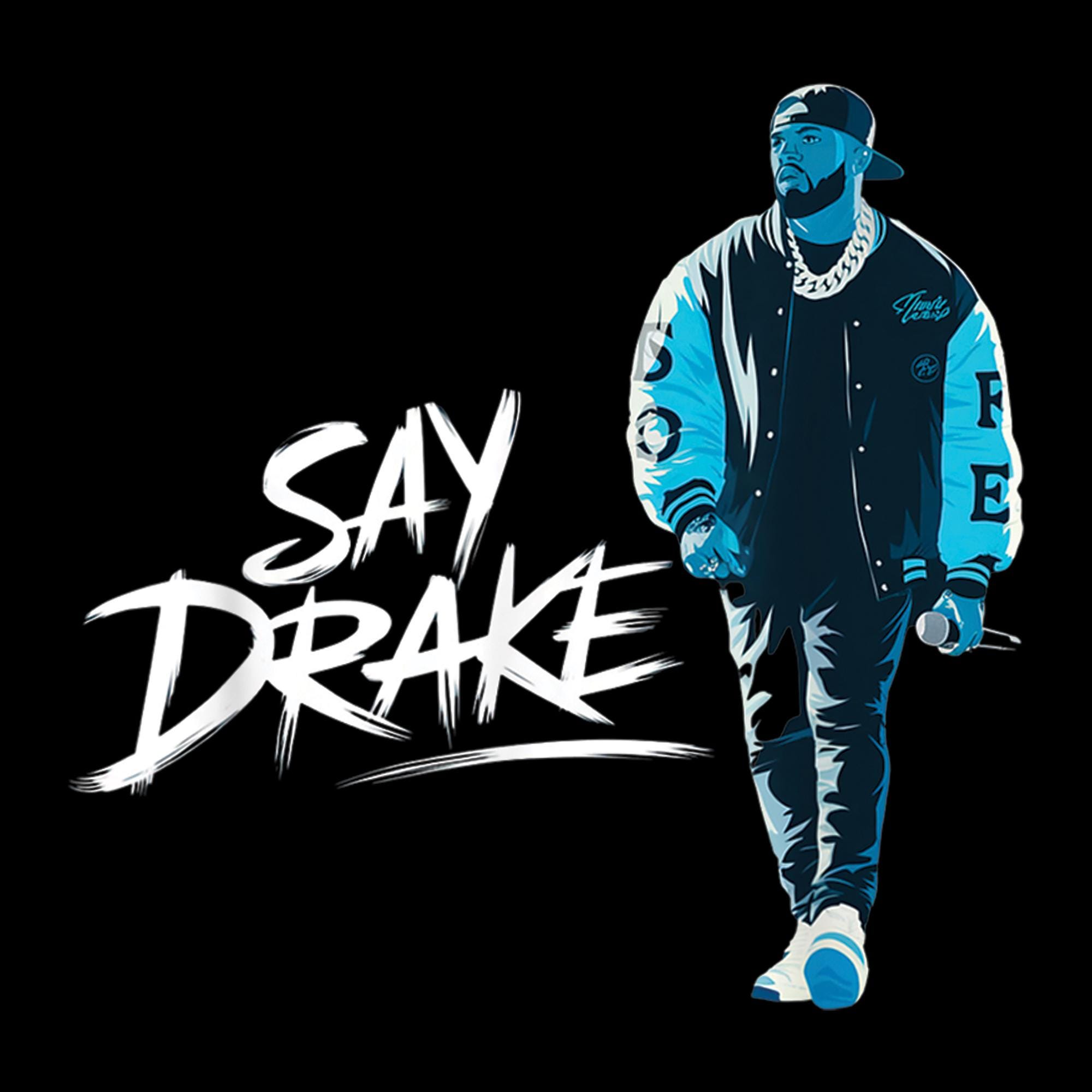 Say Drake Shirt, Hip Hop Music Fan Art Shirt Design | Streetwear ...
