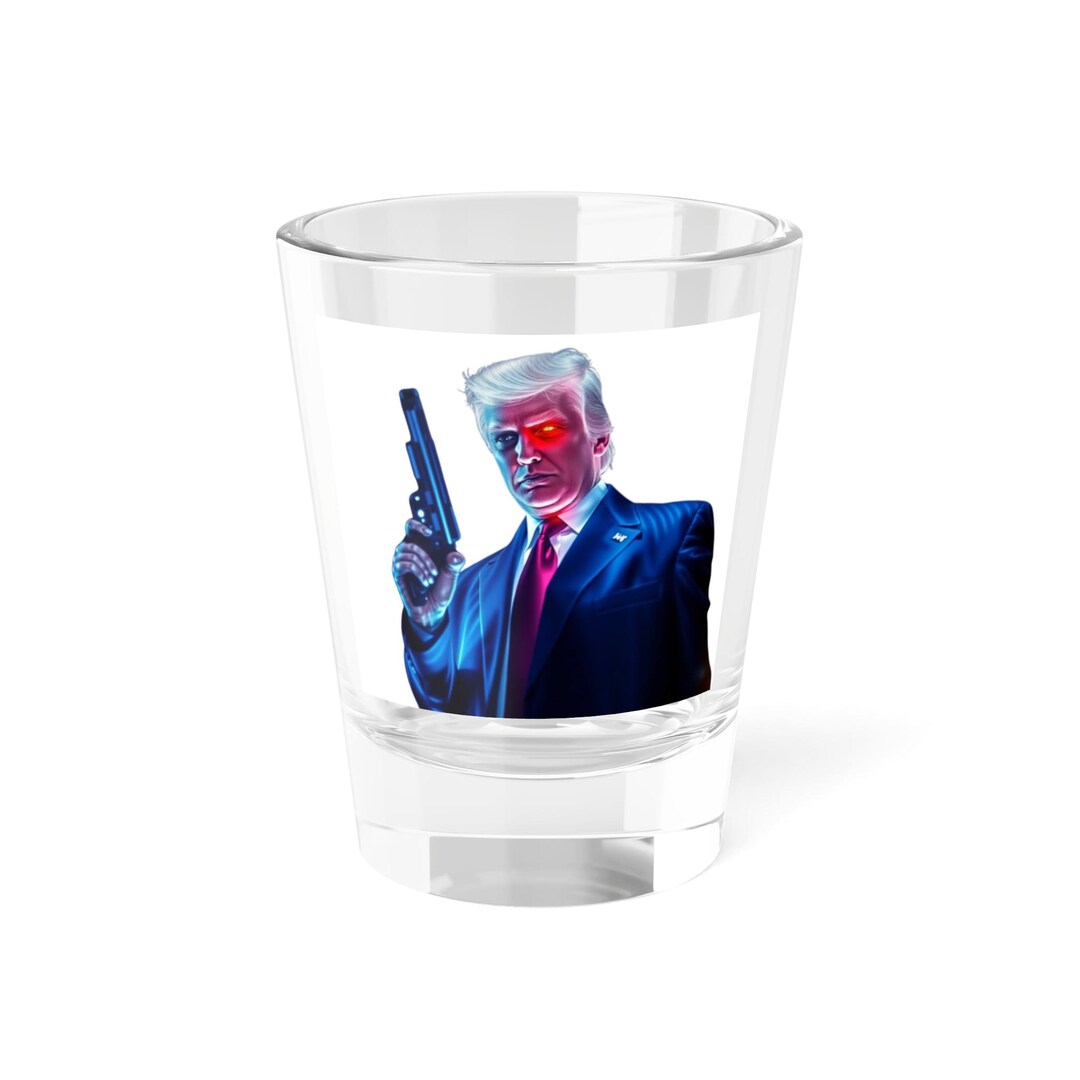 Donald Trump, Terminator, Shot Glass, 1.5oz, Funny, Collectible - Etsy