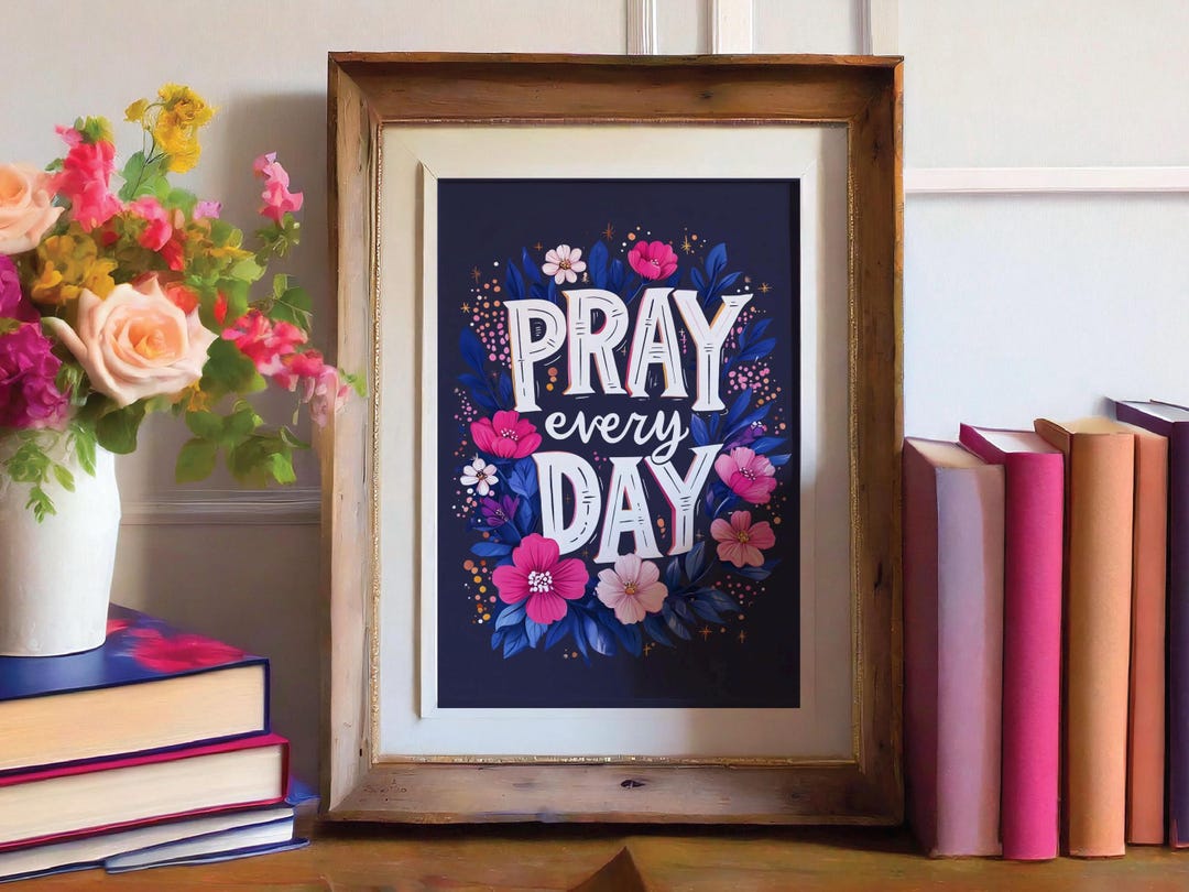 Pray Every Day Christian Artwork Poster, Home Decor, Faith Gift - Etsy