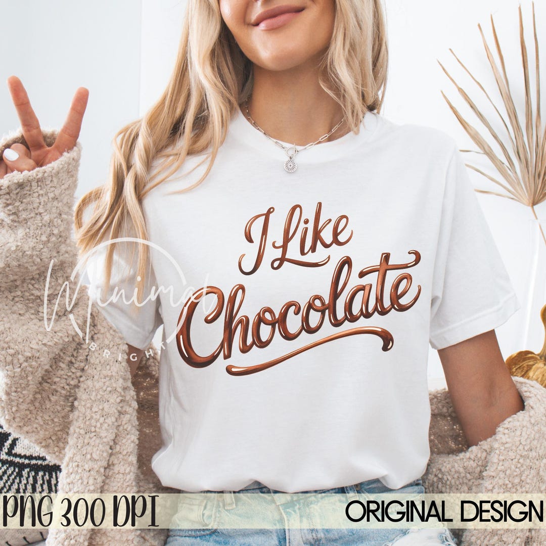 I Like Chocolate PNG, Funny Chocolate Lover Png, Dessert Sublimation ...