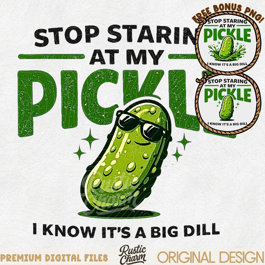 Funny Pickle Humor PNG Bundle, Stop Staring at My Pickle Food Pun ...