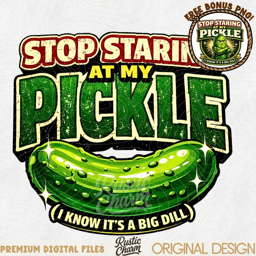 Rustic Stop Staring at My Pickle PNG, Funny Pickle Lover Dad Joke Shirt ...