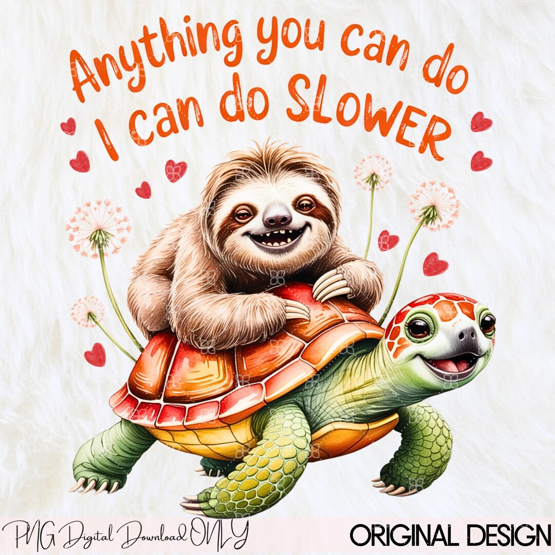 Funny Sloth Riding Turtle PNG, Anything You Can Do I Can Do Slower ...