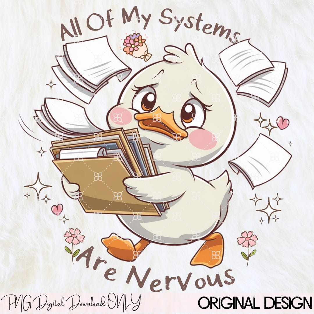 All of My Systems Are Nervous Goose PNG, Funny Mental Health Animal ...