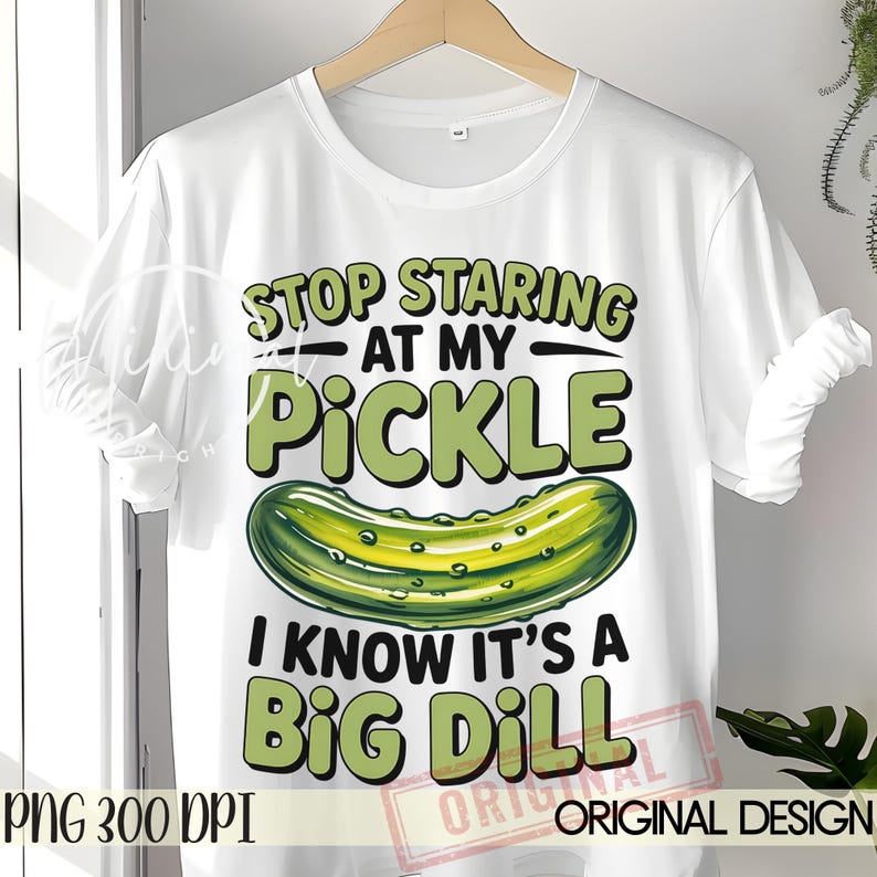 Funny Pickle Pun PNG, Stop Staring at My Pickle Lover Clipart, Big Dill ...