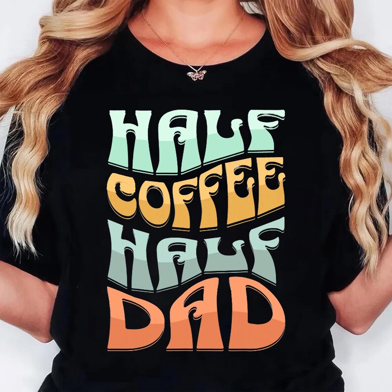 Half Dad Half Coffee Png Bundle, Funny Tired Dad Quote for Fatherhood ...