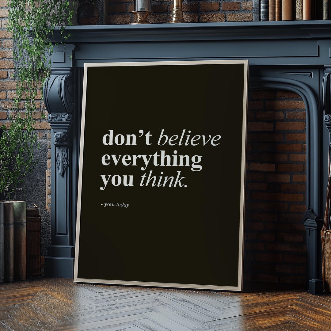 Don't Believe Everything You Think Poster Print Modern Minimalist ...