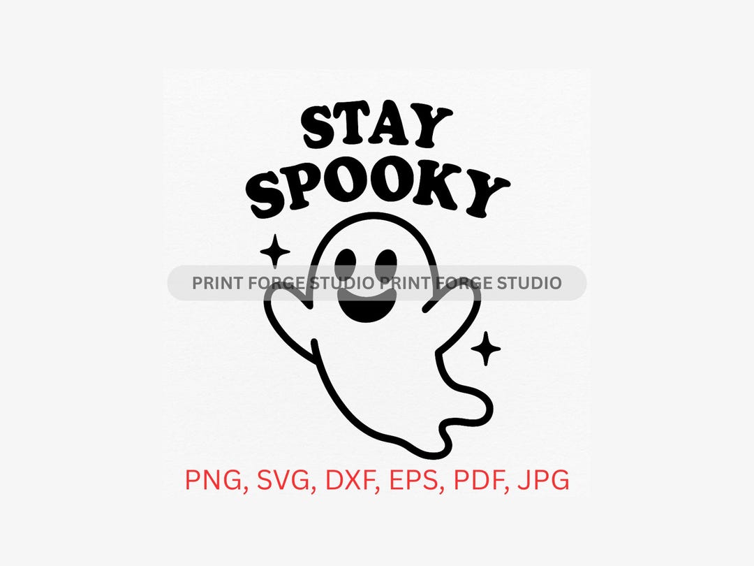 Stay Spooky Ghost Digital File | Svg, Png, Dxf, Eps, Pdf | Vector ...
