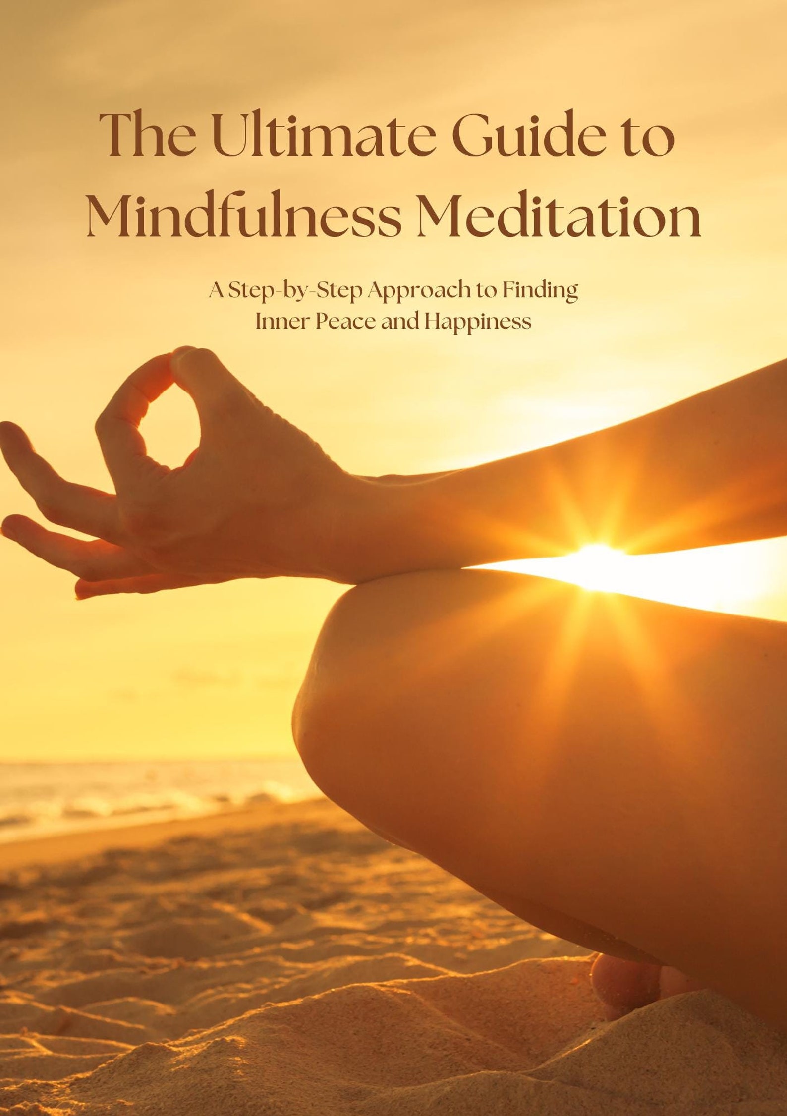 The Ultimate Guide to Mindfulness Meditation - A Step-by-step Approach ...
