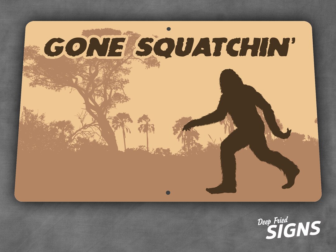Gone Squatchin' Plastic Sign - Brown - 00043 - Etsy