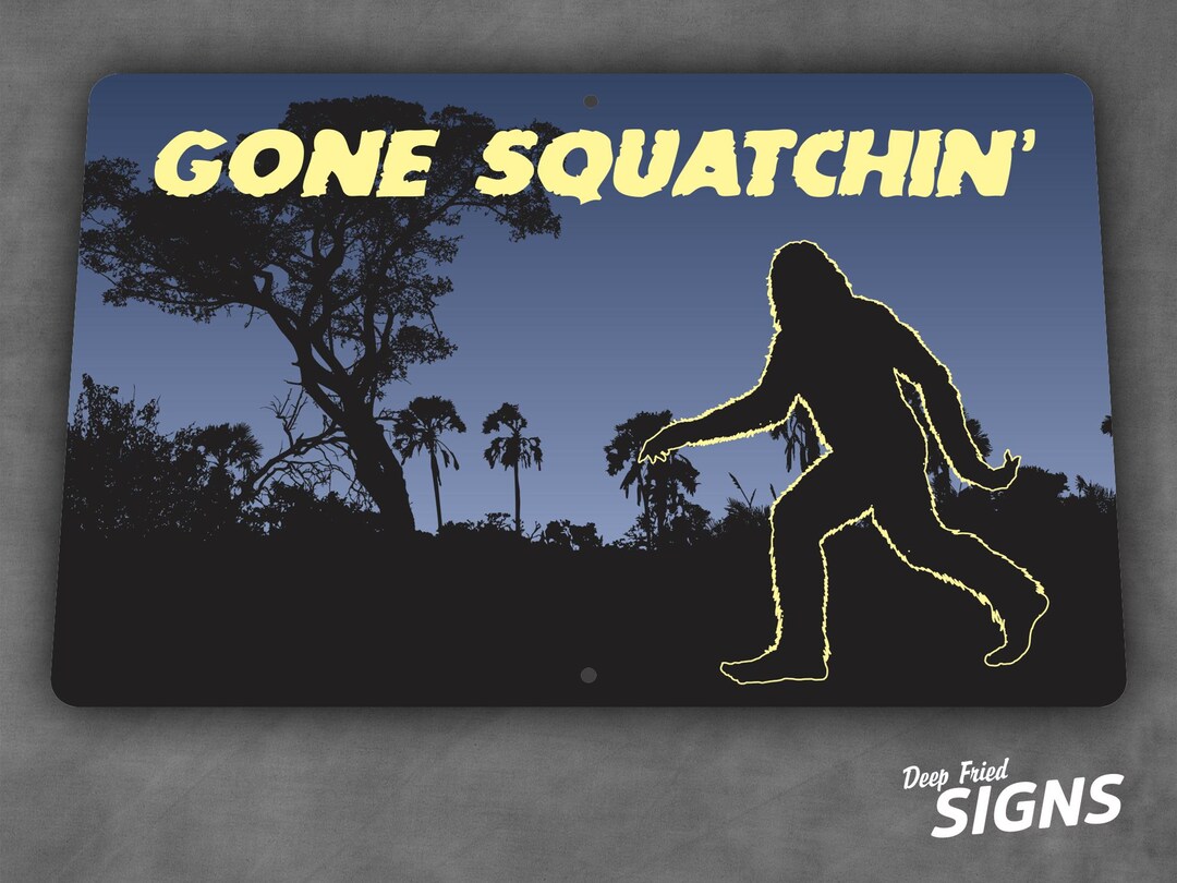Gone Squatchin' Plastic Sign - Blue - 00042 - Etsy