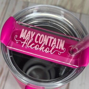 May Contain Alcohol Cup Topper for 30oz or 40oz Cups. Made From Clear ...