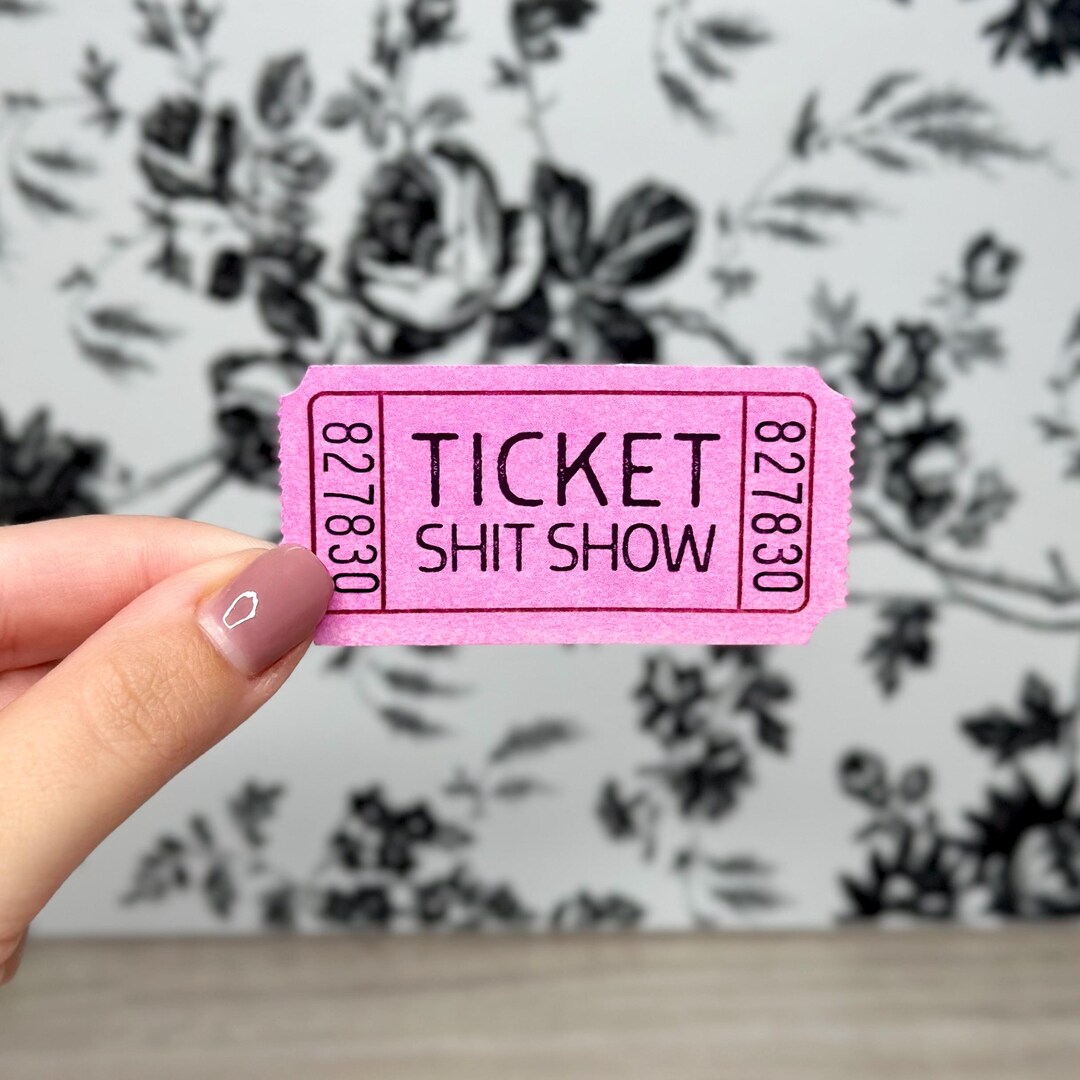 Shit Show Ticket Vinyl Sticker, Sarcastic Snarky Humor - Etsy