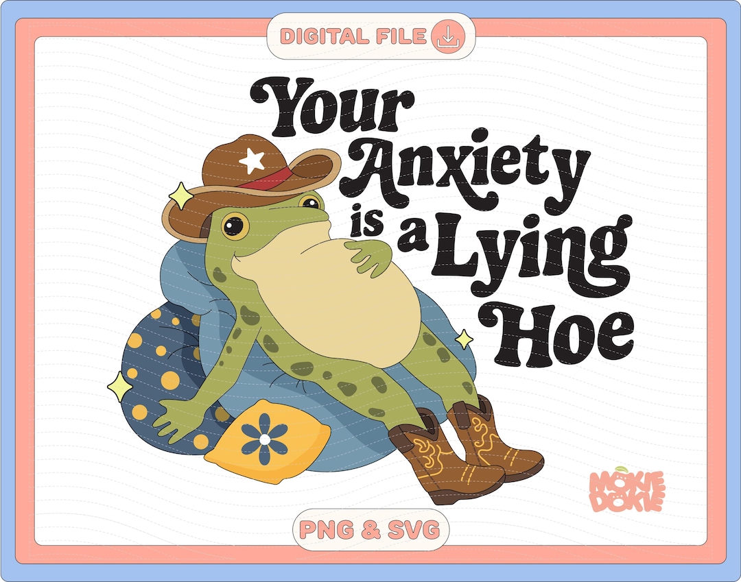 Frog Anxiety Lying Hoe PNG SVG | Mental Health Quote (digital Download ...